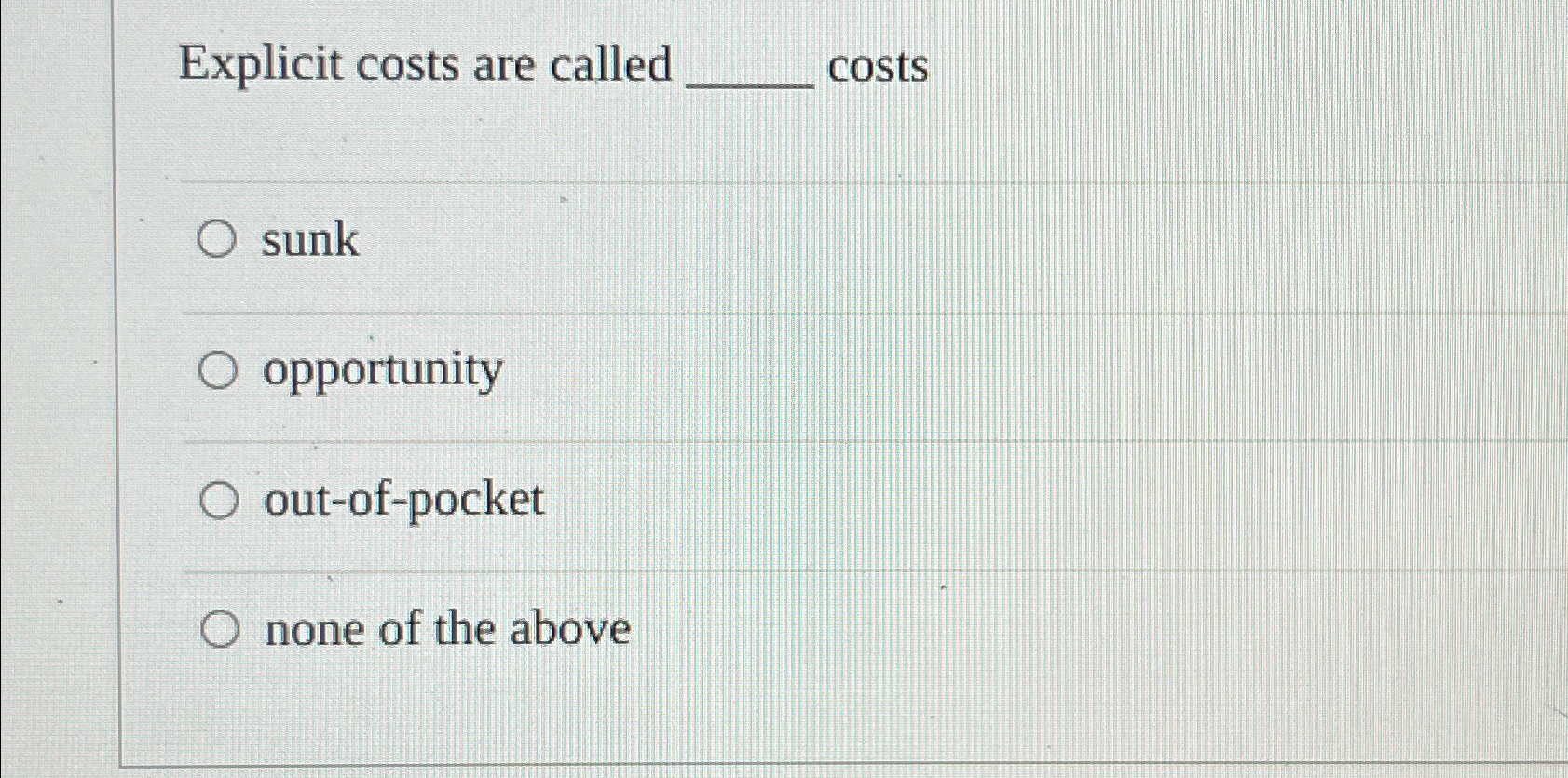 Solved Explicit costs are called | Chegg.com