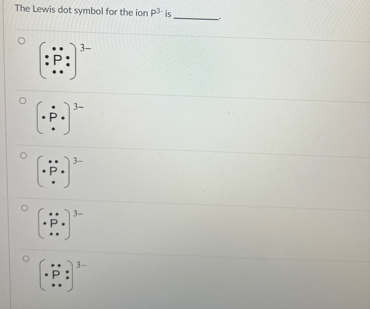 Solved The Lewis dot symbol for the ion P3- | Chegg.com