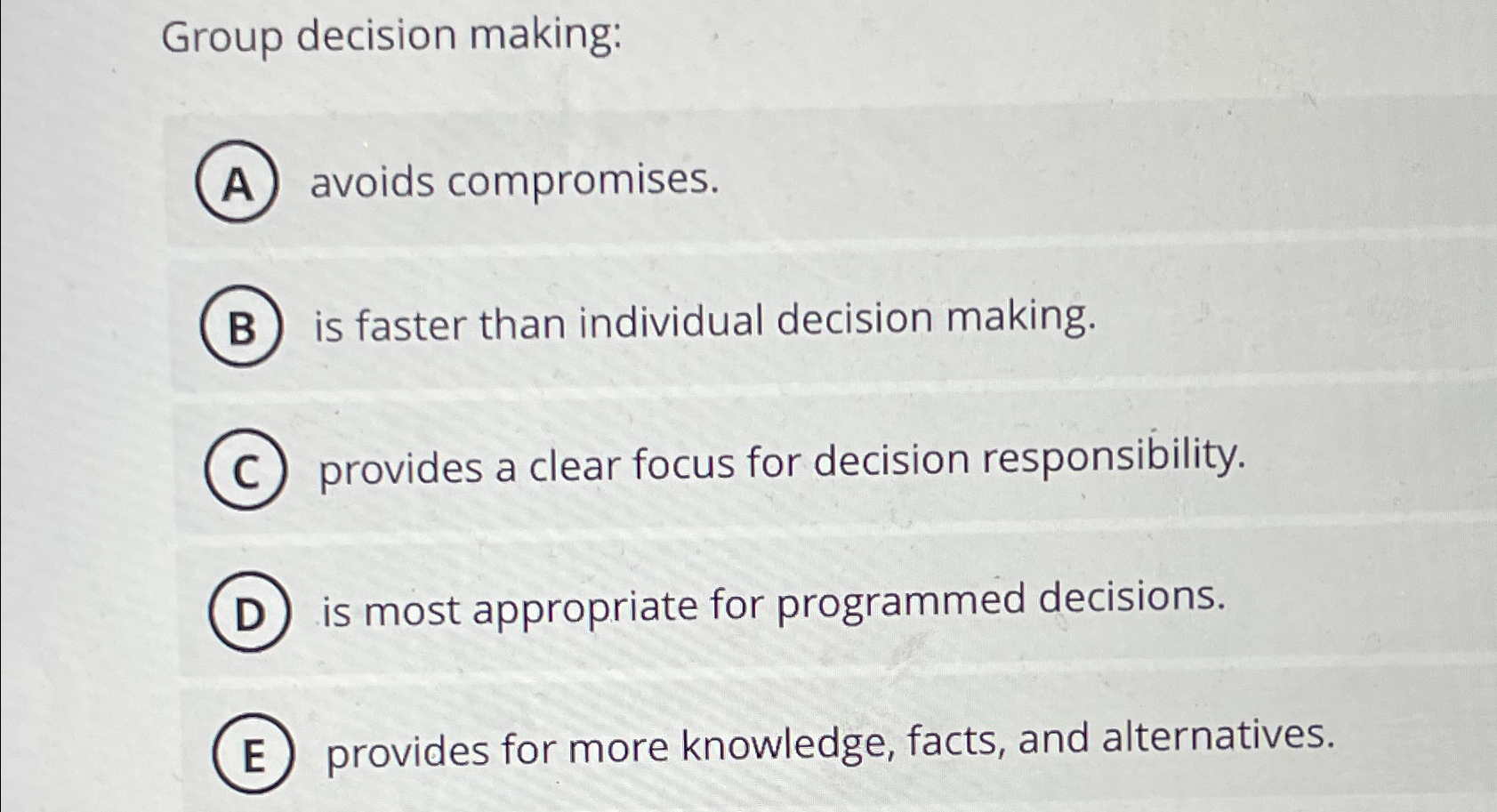 Solved Group decision making:avoids compromises.is faster | Chegg.com