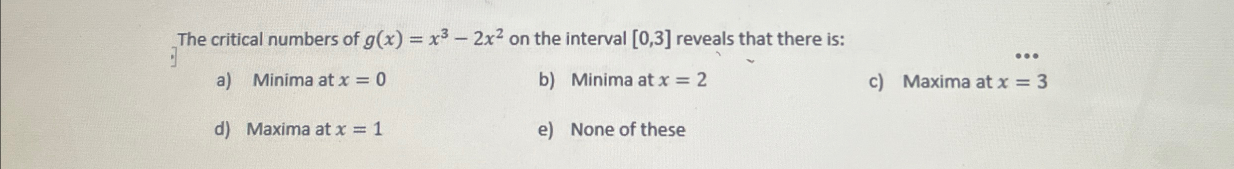 Solved The critical numbers of g(x)=x3-2x2 ﻿on the interval | Chegg.com