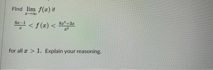 Solved FInd limx→∞f(x) if x8x−1 | Chegg.com