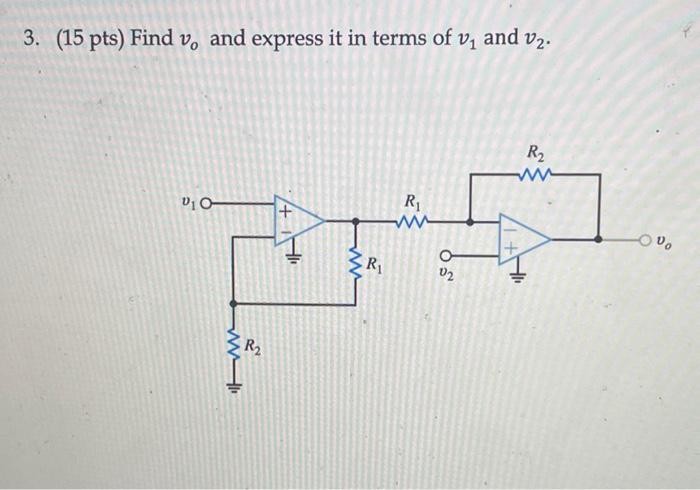 Solved 3. (15 pts) Find vo and express it in terms of v1 and | Chegg.com