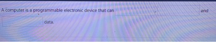 Solved A computer is a programmable electronic device that | Chegg.com
