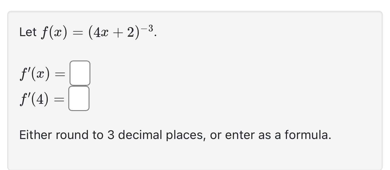 Solved Let f(x)=(4x+2)-3.f'(x)=f'(4)=Either round to 3 | Chegg.com