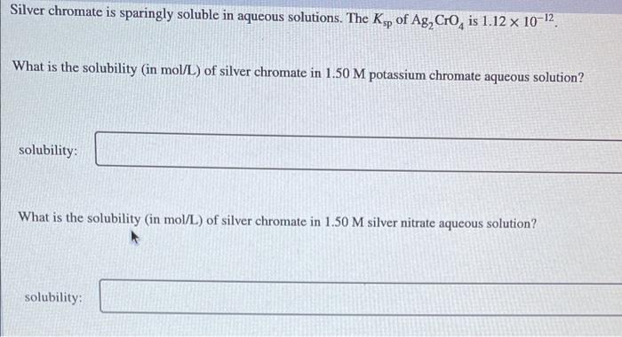 Solved Silver chromate is sparingly soluble in aqueous | Chegg.com