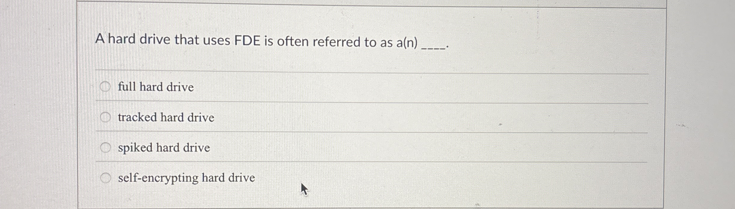 Solved A hard drive that uses FDE is often referred to as | Chegg.com