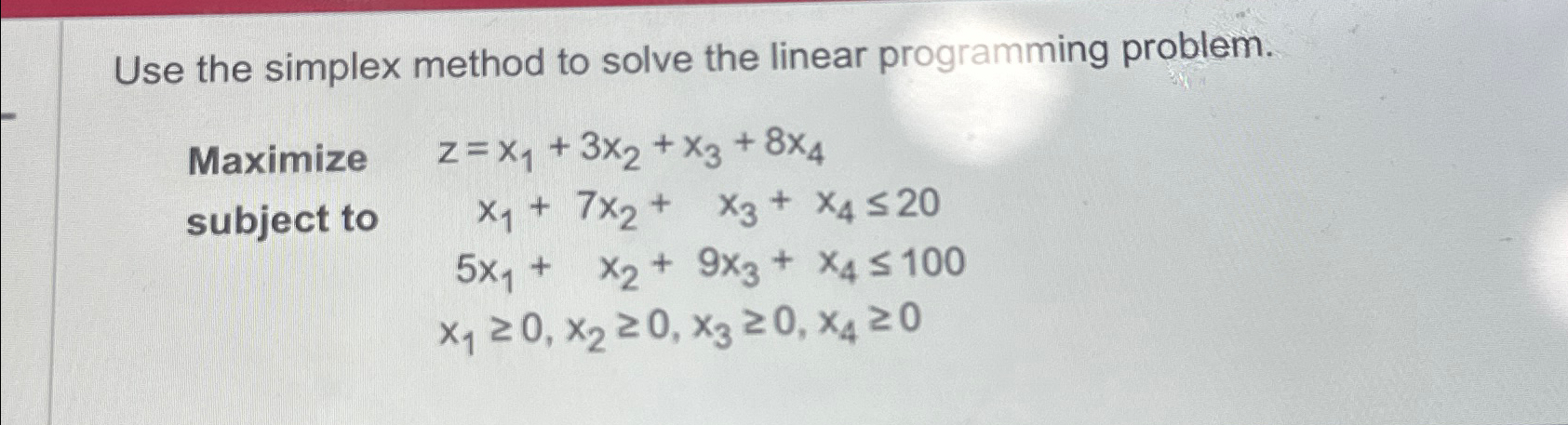 Solved Use the simplex method to solve the linear | Chegg.com