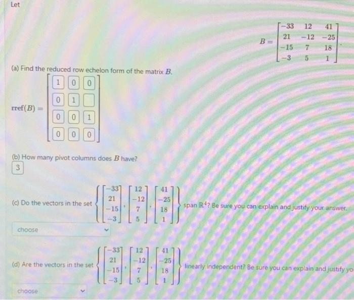 Solved B=⎣⎡−3321−15−312−127541−25181⎦⎤ (a) Find the reduced | Chegg.com