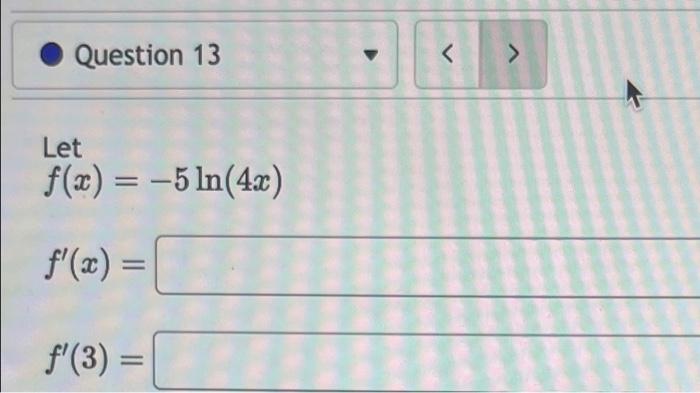 Solved If f(x)=4cos(5ln(x)) Find f′(2).f(x)=−5ln(4x)Let | Chegg.com
