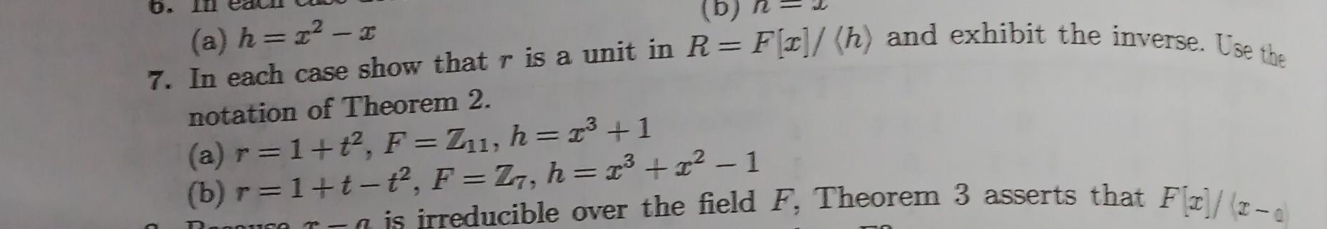 Solved (a) h=x2−x 7. In each case show that r is a unit in | Chegg.com