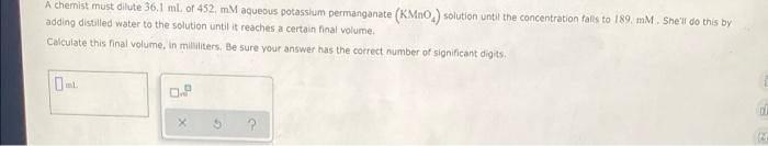 Solved A chemist must dilute 36.1 ml. of 452 mM aqueous | Chegg.com