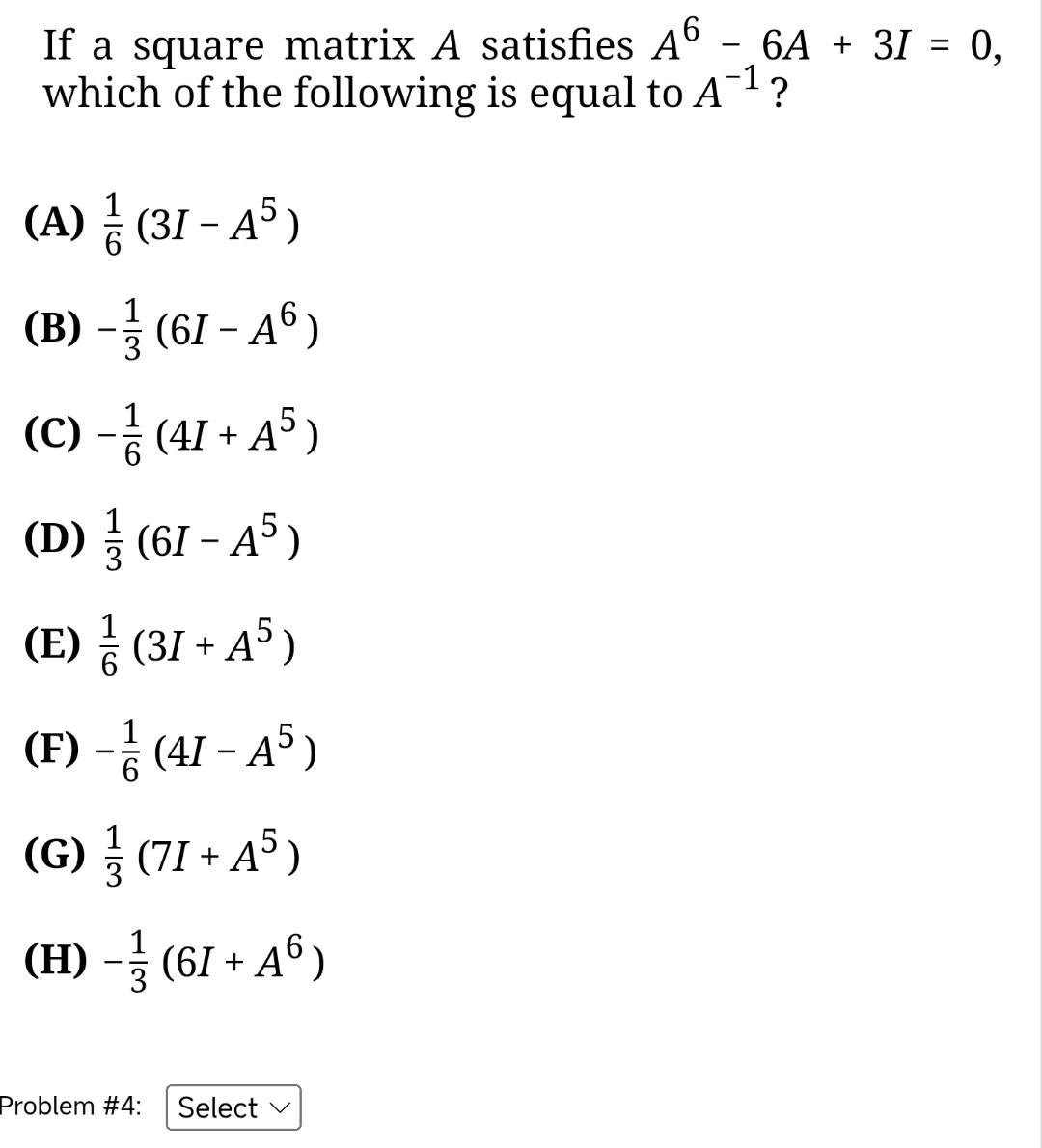 Solved If a square matrix A satisfies A6−6A+3I=0, which of | Chegg.com