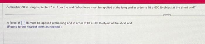 Solved A crowbar 28 in. long is pivoted 7 in. from the end. | Chegg.com
