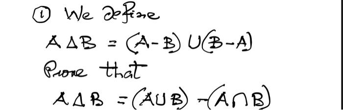 Solved 1 ④ We define A AB = (A-B) UB-A) Prone that AAB = | Chegg.com
