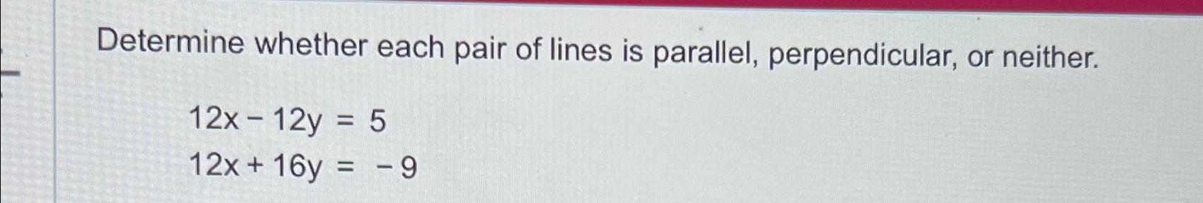 Solved Determine whether each pair of lines is parallel, | Chegg.com