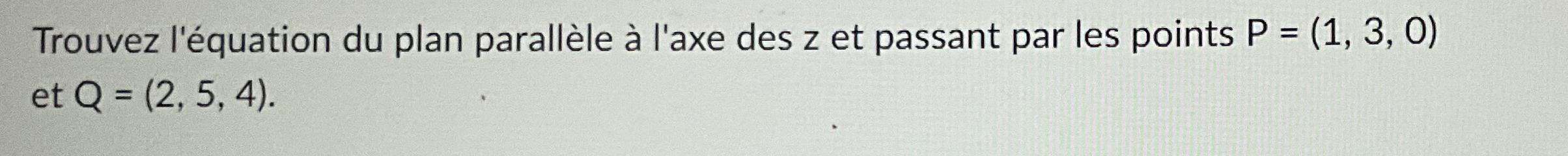 Solved Trouvez l'équation du plan parallèle à ﻿l'axe des z | Chegg.com