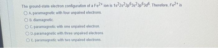Solved The ground-state electron configuration of a Fe2+ ion | Chegg.com