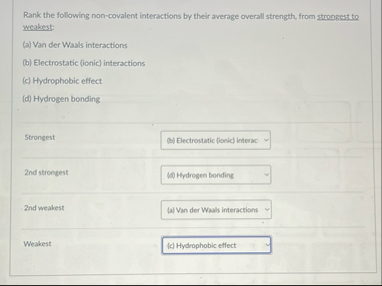 Solved Rank the following non-covalent interactions by their | Chegg.com