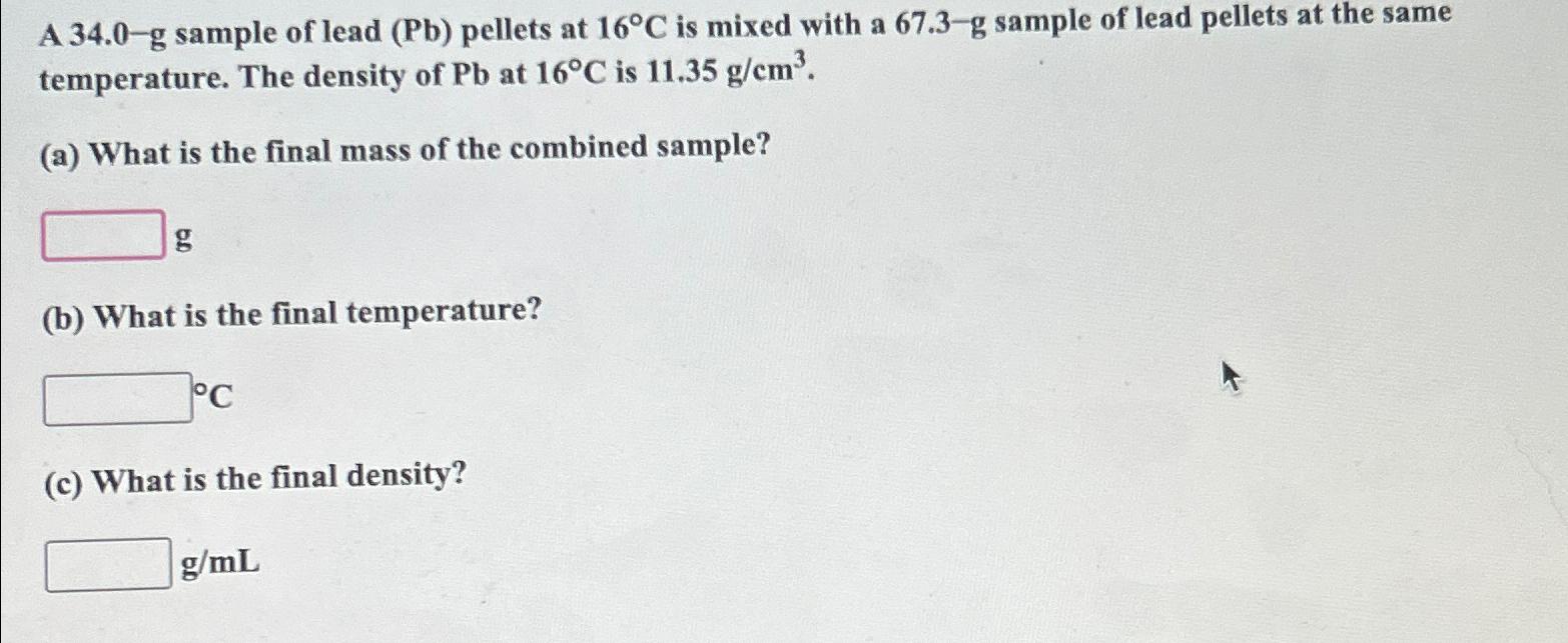 Solved A 34.0-g sample of lead (Pb) pellets at 16\\\\deg C | Chegg.com