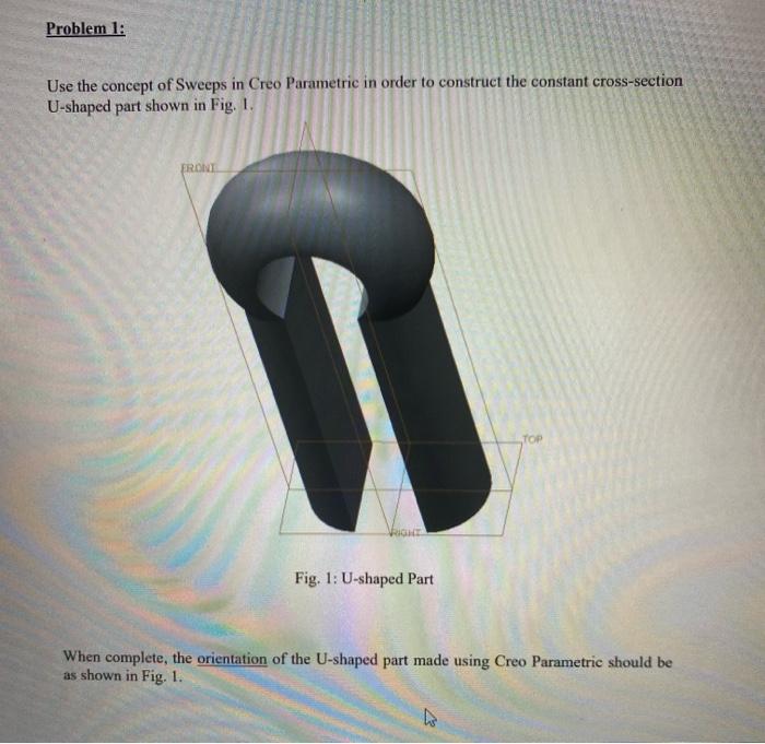 Solved Use the concept of Sweeps in Creo Parametric in order | Chegg.com