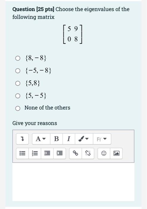 Solved Question [ 25pts ] Choose the eigenvalues of the | Chegg.com