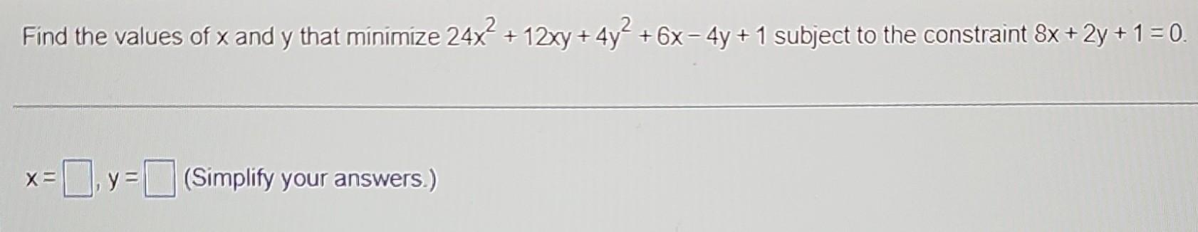 Solved Find the values of x and y that minimize | Chegg.com