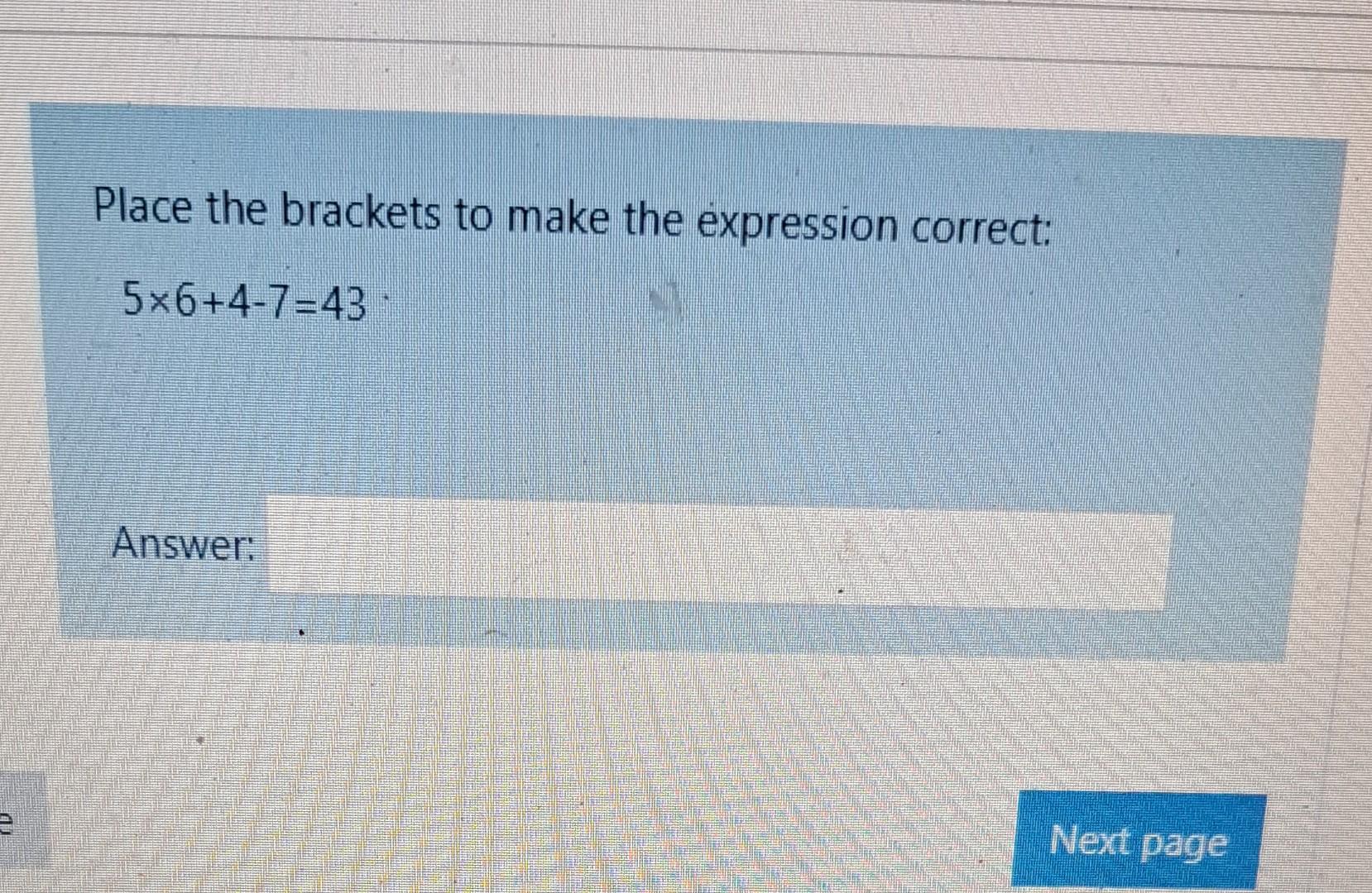 Solved Place the brackets to make the expression correct: | Chegg.com