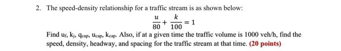Solved 2. The speed-density relationship for a traffic | Chegg.com