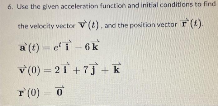 Solved 6 Use The Given Acceleration Function And Initial 9750