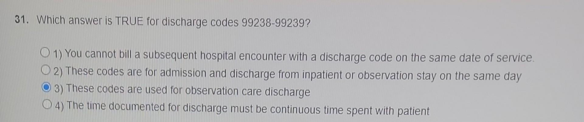 Solved 31. Which answer is TRUE for discharge codes | Chegg.com