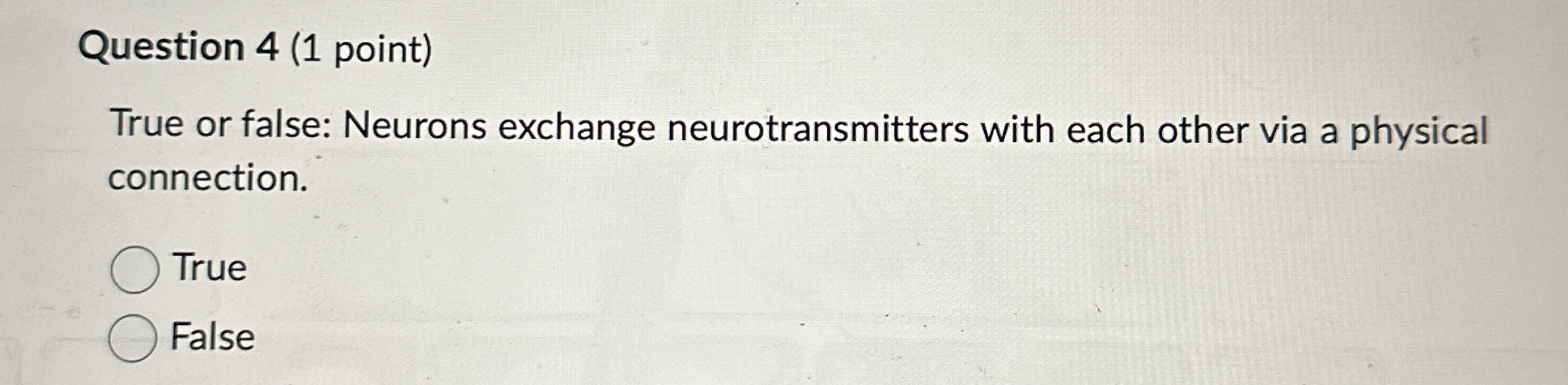 Solved Question 4 (1 ﻿point)True or false: Neurons exchange | Chegg.com