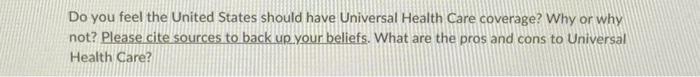 Solved Do you feel the United States should have Universal | Chegg.com