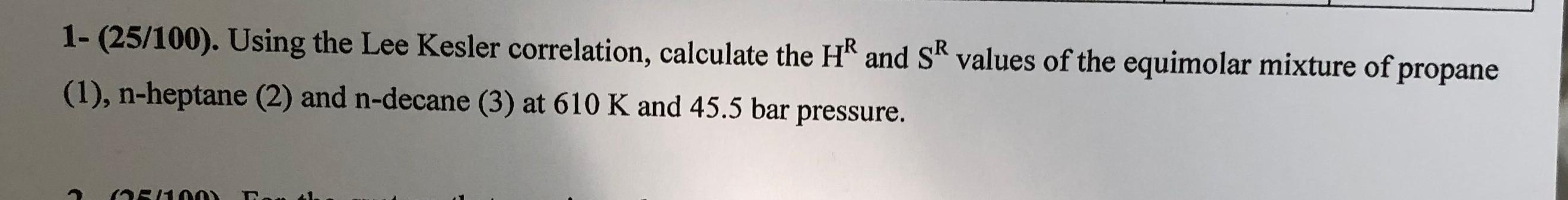 Solved 1-(25/100). ﻿Using the Lee Kesler correlation, | Chegg.com