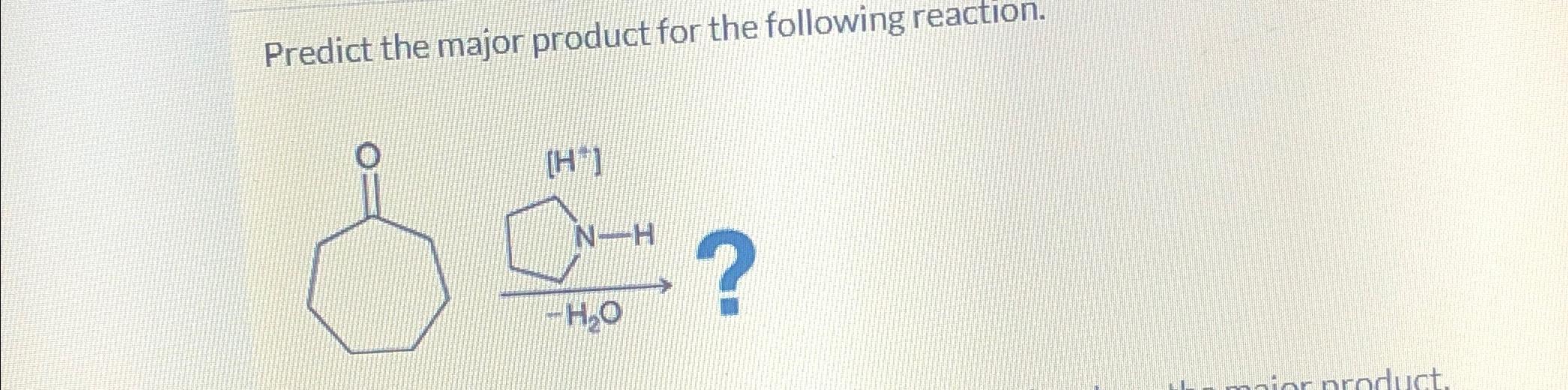 Solved Predict the major product for the following reaction. | Chegg.com