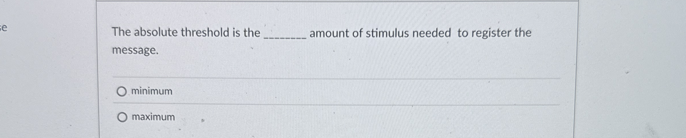 Solved The absolute threshold is theamount of stimulus | Chegg.com
