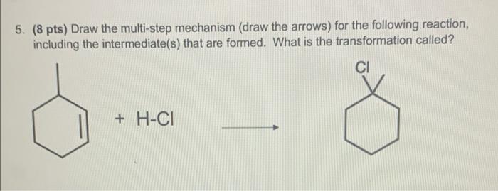 Solved 5. (8 pts) Draw the multi-step mechanism (draw the | Chegg.com