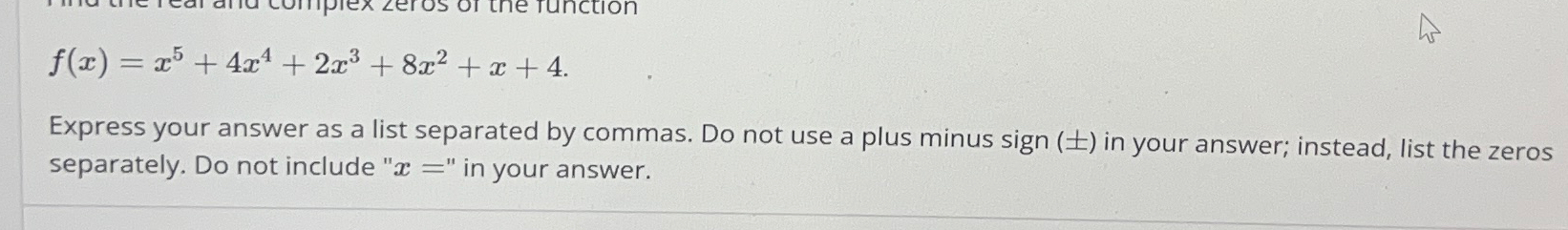 Solved f(x)=x5+4x4+2x3+8x2+x+4.Express your answer as a list | Chegg.com