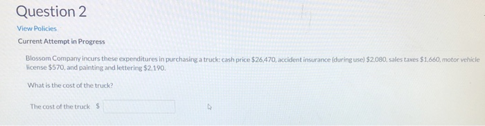 Solved Question 2 View Policies Current Attempt in Progress | Chegg.com