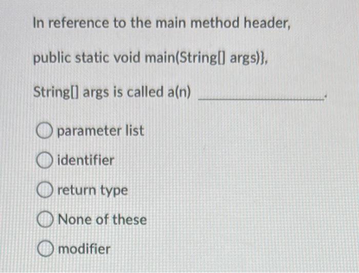 Solved In reference to the main method header, public static | Chegg.com Solved In reference to the main method header, public static | Chegg.com