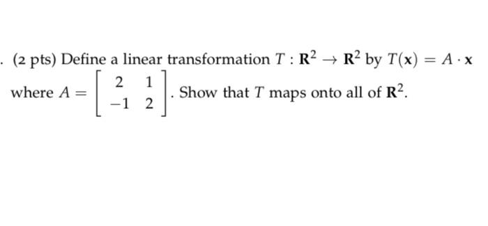 Solved (2 pts) Define a linear transformation T:R2→R2 by | Chegg.com