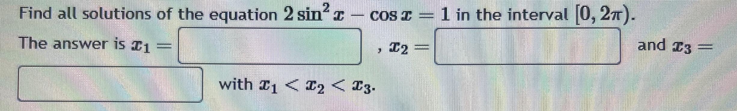 Solved Find all solutions of the equation 2sin2x-cosx=1 ﻿in | Chegg.com