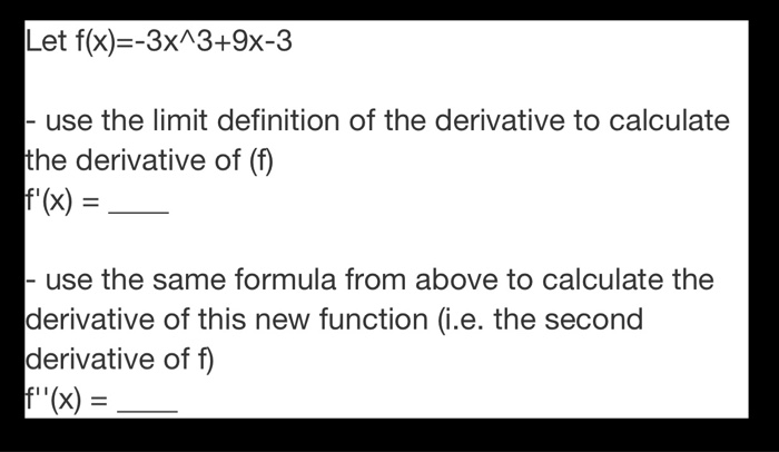 Solved Let f(x)=-3x^3+9x-3 - use the limit definition of the | Chegg.com