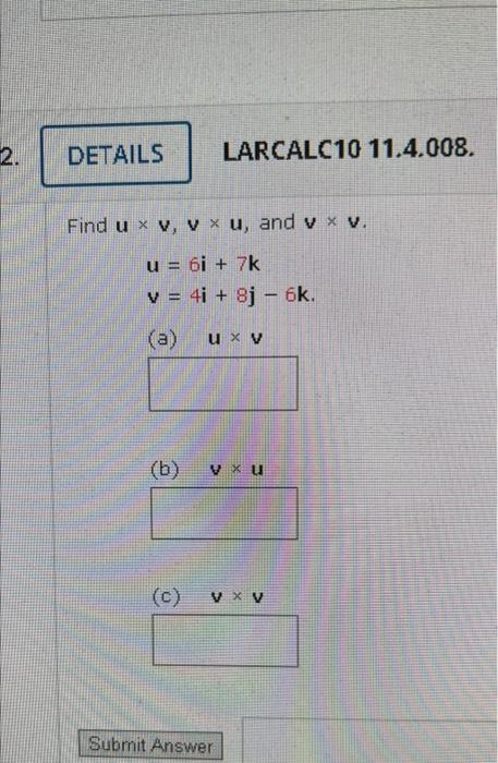 Solved Find u×v,v×u, and v×v. u=6i+7kv=4i+8j−6k (a) u×v (b) | Chegg.com