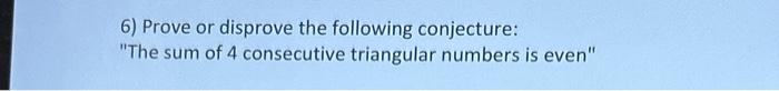 Solved 6) Prove or disprove the following conjecture: "The | Chegg.com