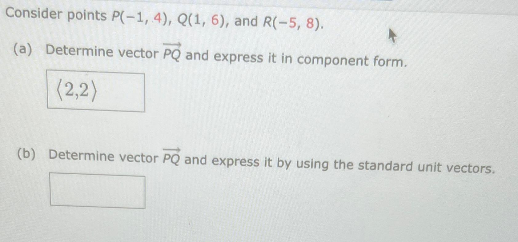 Solved Consider points P(-1,4),Q(1,6), and R(-5,8).(a) | Chegg.com Solved Consider points P(-1,4),Q(1,6), and R(-5,8).(a) | Chegg.com