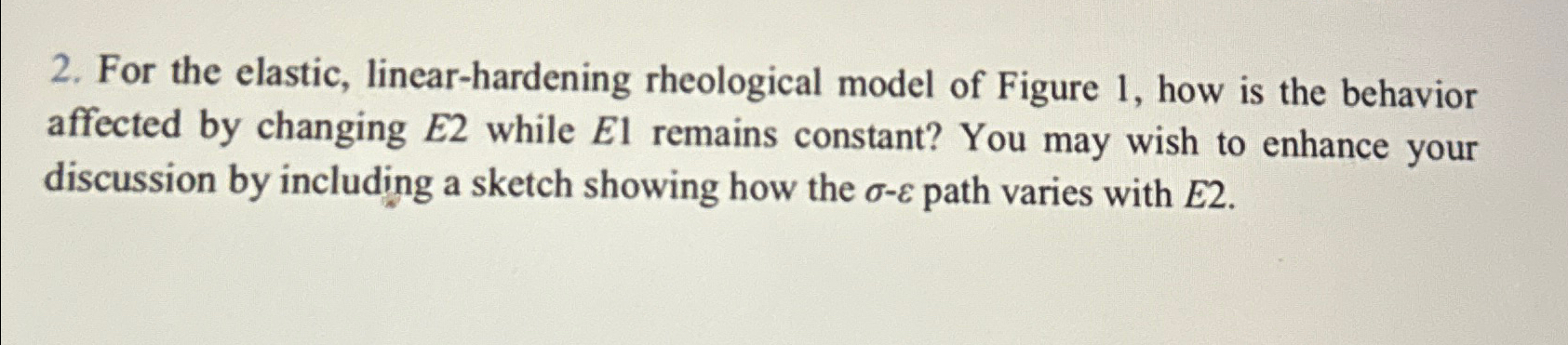 Solved For the elastic, linear-hardening rheological model | Chegg.com