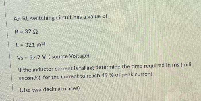 Solved An RL switching circuit has a value of R = 32 22 L = | Chegg.com