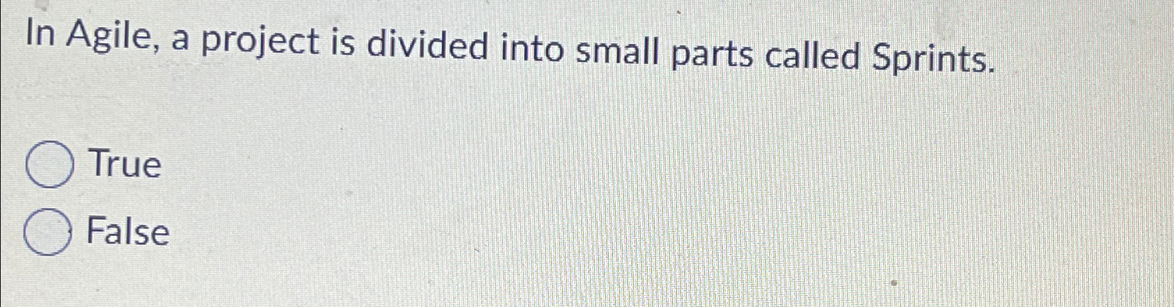 Solved In Agile, a project is divided into small parts | Chegg.com