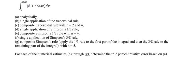Solved ∫0π/2(8+4cosx)dx (a) analytically, (b) single | Chegg.com