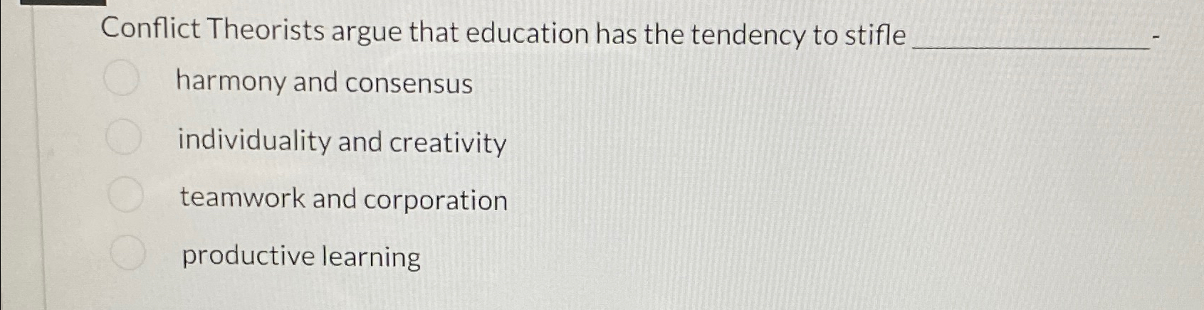 Solved Conflict Theorists argue that education has the | Chegg.com